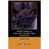 Double Trouble, Or, Every Hero His Own Villain (Illustrated Edition ...