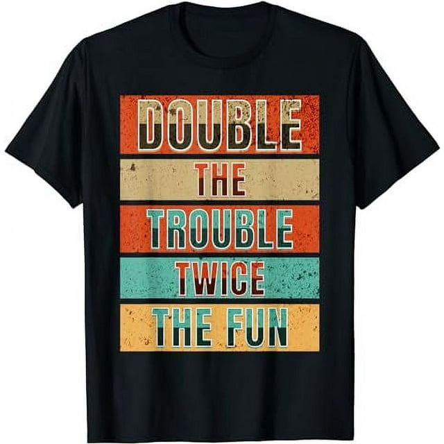 Double the Trouble Twice the Fun Matching Twin Sibling Humor T-Shirt ...