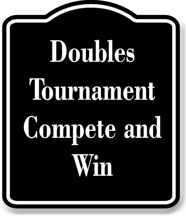 Doubles Tournament Compete and Win BLACK Aluminum Composite Sign 8.5 ...