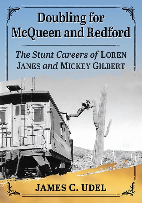 Doubling for McQueen and Redford: The Stunt Careers of Loren Janes and ...