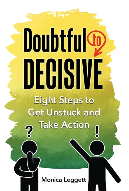 Doubtful to Decisive: Eight Steps to Get Unstuck and Take Action (Hardcover) - Walmart.com