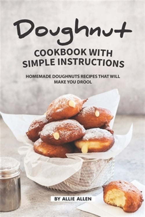 Doughnut Cookbook with Simple Instructions: Homemade Doughnuts Recipes ...