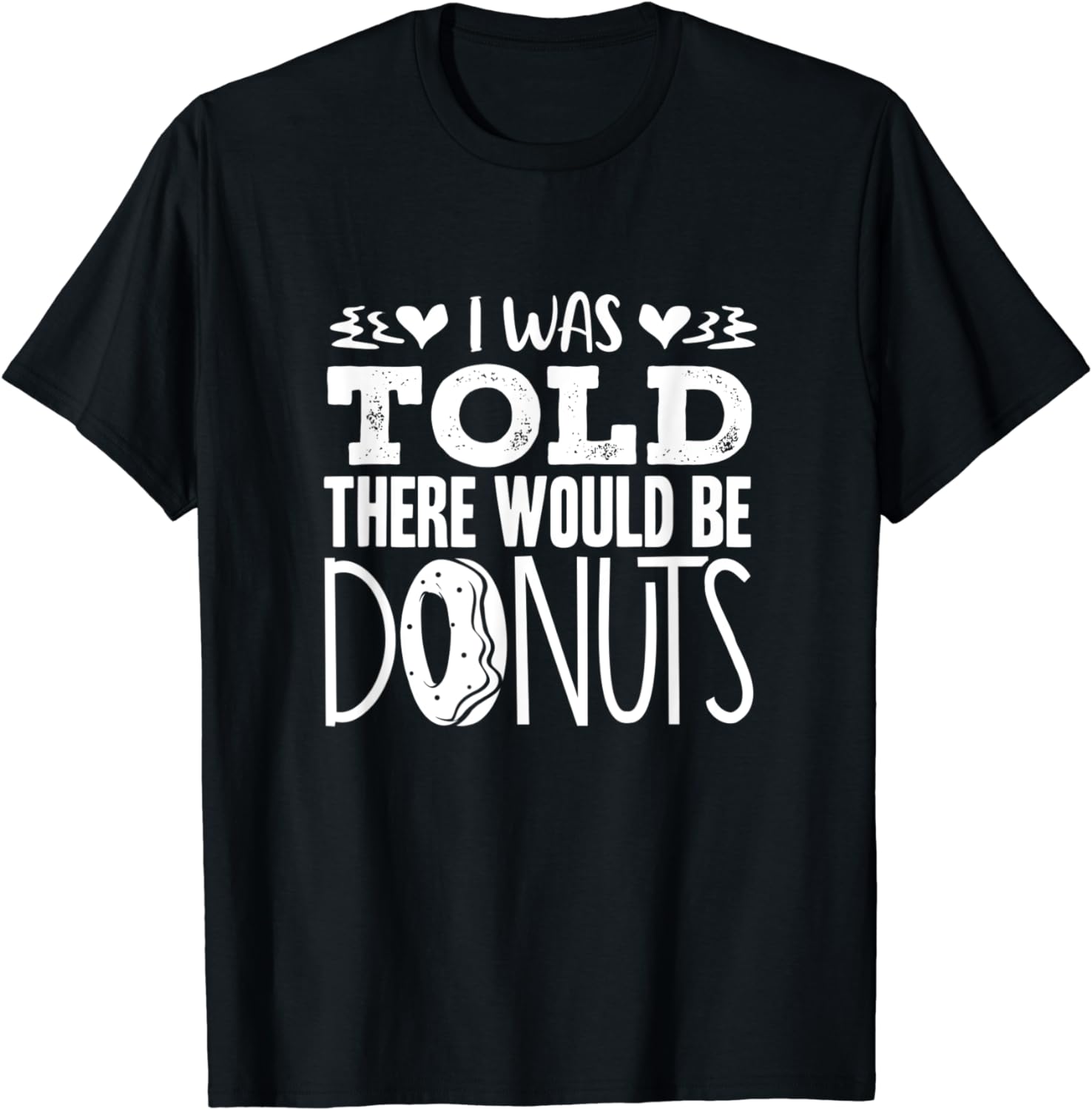 Doughnut Donut Day Donuts I Was Told There Would Be Donuts T-Shirt ...