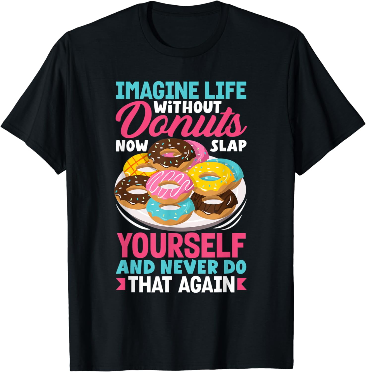 Doughnut Donut Day Donuts Imagine Life Without Donuts T-Shirt - Walmart.com