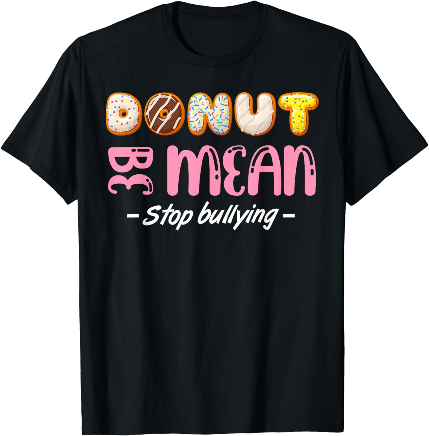 Doughnut Donut Lover Pun - Donut Be Mean Stop Bullying T-Shirt-2024 ...