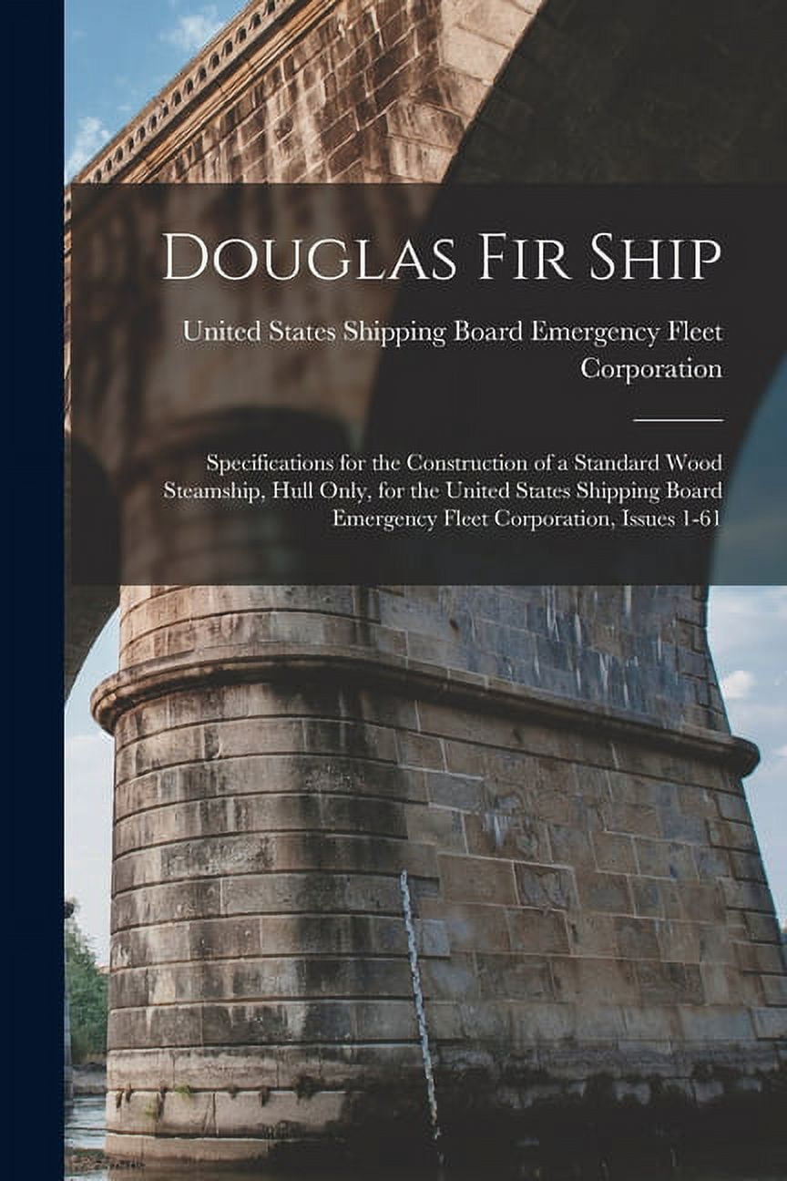 Douglas Fir Ship: Specifications for the Construction of a Standard ...