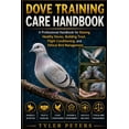 Dove Training Care Handbook: A Professional Handbook for Raising ...
