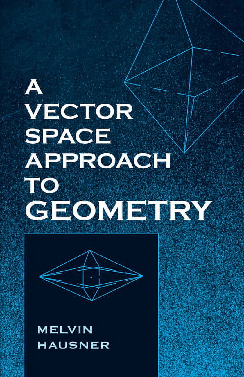 Dover Books on Mathematics: A Vector Space Approach to Geometry ...