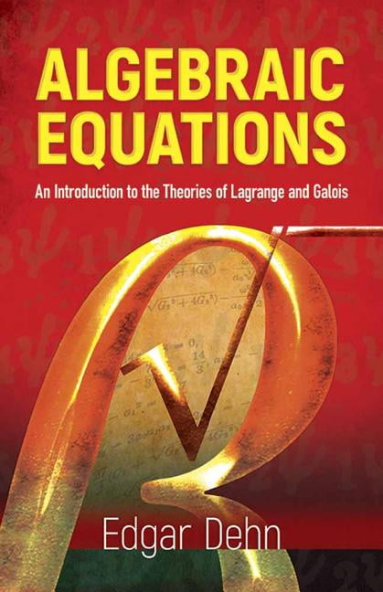 Dover Books on Mathematics: Algebraic Equations : An Introduction to ...