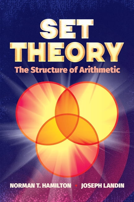 Dover Books on Mathematics: Set Theory: The Structure of Arithmetic ...