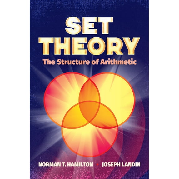 Dover Books on Mathematics: Set Theory: The Structure of Arithmetic ...