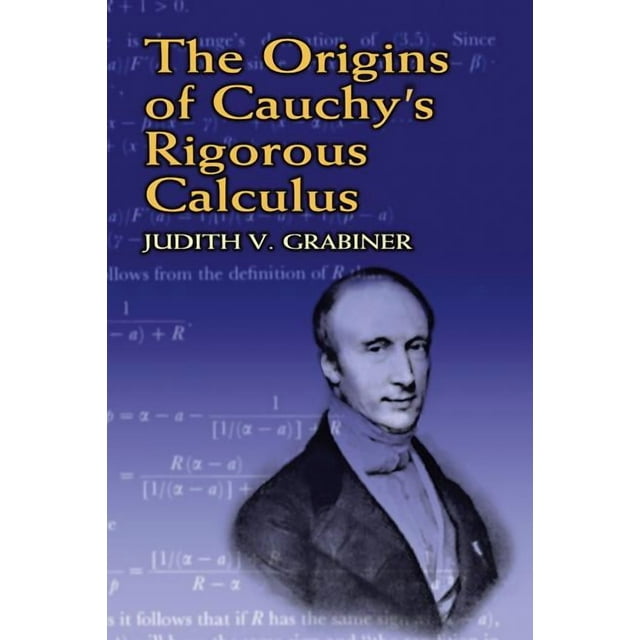 Dover Books on Mathematics The Origins of Cauchy's Rigorous Calculus ...
