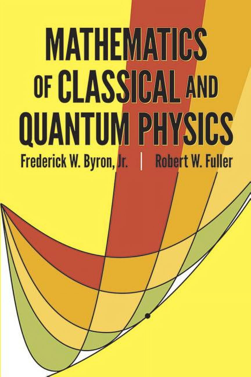 Dover Books on Physics: Mathematics of Classical and Quantum Physics ...