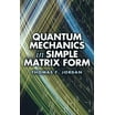 Dover Books on Physics: Quantum Mechanics in Simple Matrix Form ...