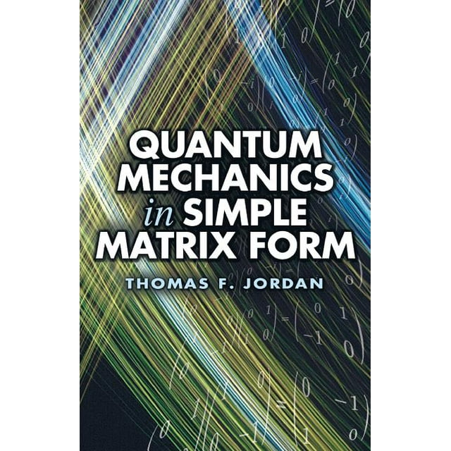 Dover Books on Physics: Quantum Mechanics in Simple Matrix Form ...