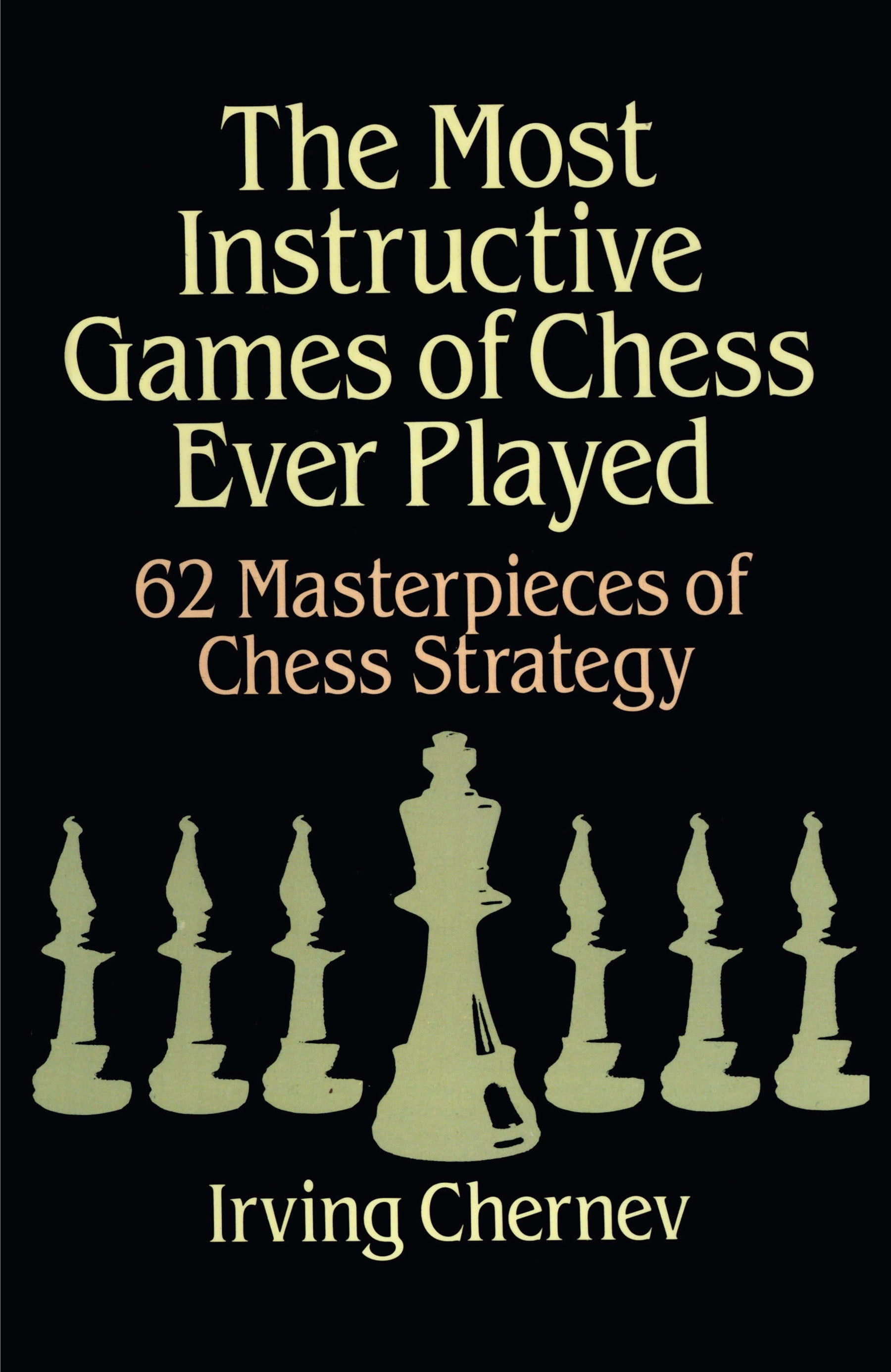 Dover Chess: The Most Instructive Games of Chess Ever Played : 62 ...
