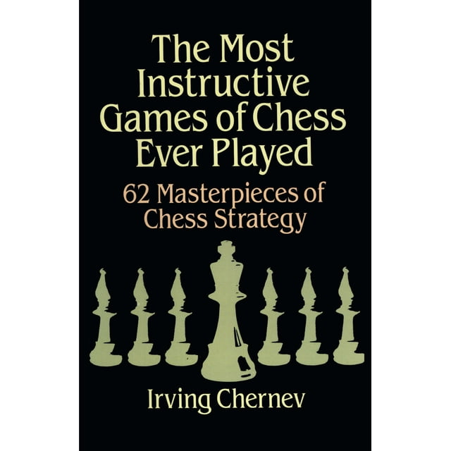 Dover Chess: The Most Instructive Games of Chess Ever Played : 62 ...