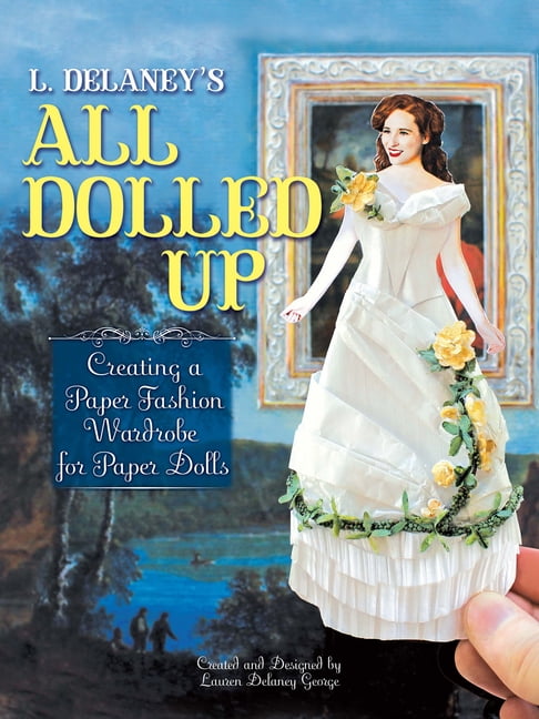Dover Crafts: Dolls & Toys: L. Delaney's All Dolled Up : Creating a ...