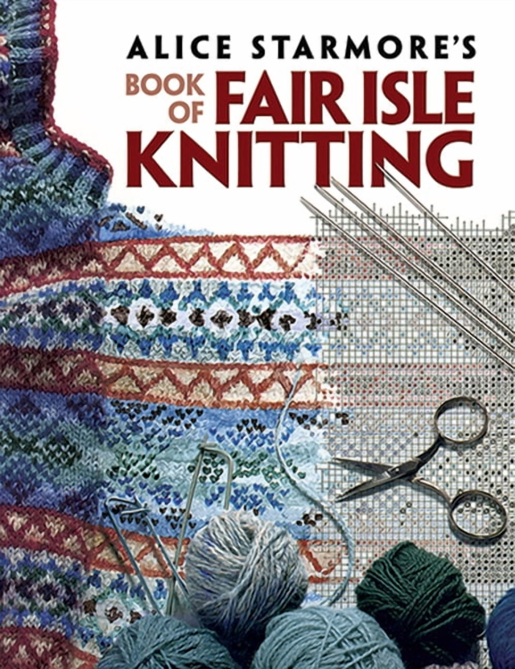 Dover Crafts: Knitting Alice Starmore's Book of Fair Isle Knitting ...