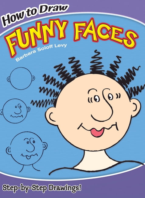 Dover How to Draw: How to Draw Funny Faces : Step-by-Step Drawings ...