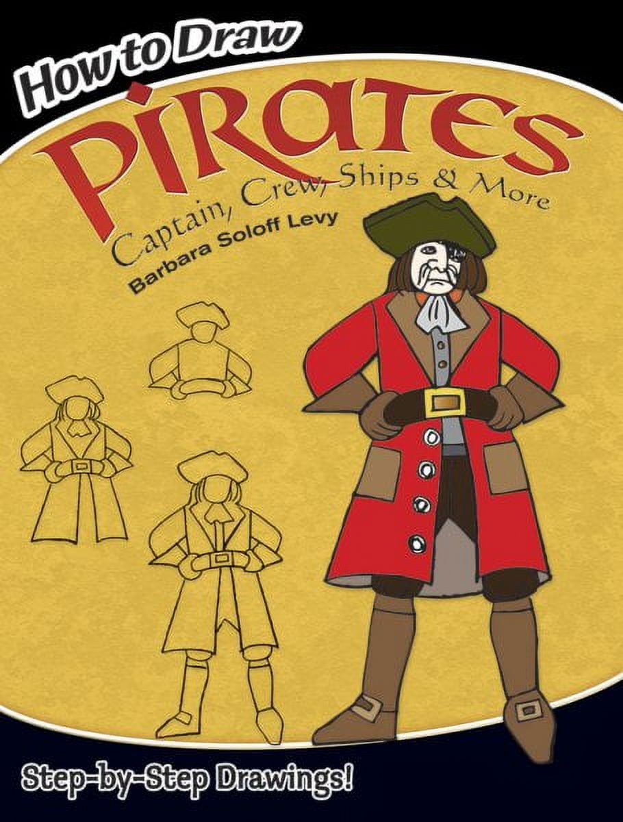 Dover How to Draw: How to Draw Pirates: Captain, Crew, Ships & More ...