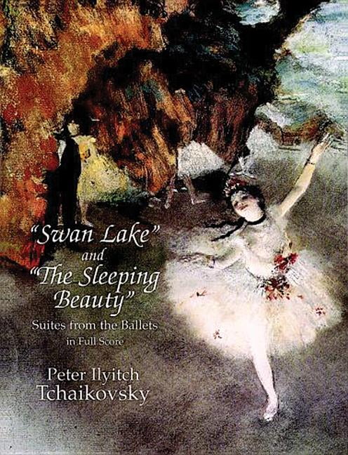 Dover Orchestral Music Scores Swan Lake and the Sleeping Beauty: Suites ...