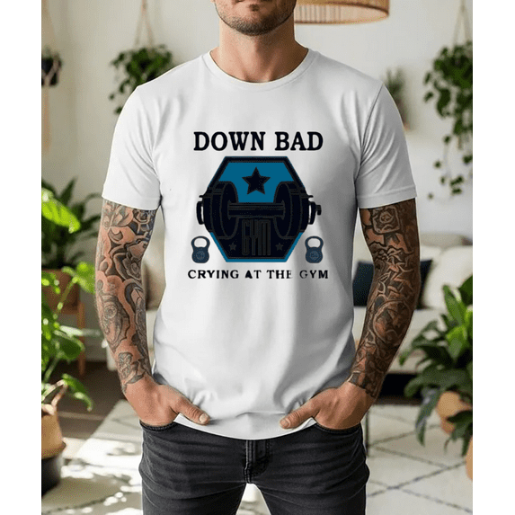 Down Bad Crying At The Gym Funny Sarcastic Meme Workout Unisex T-Shirt ...
