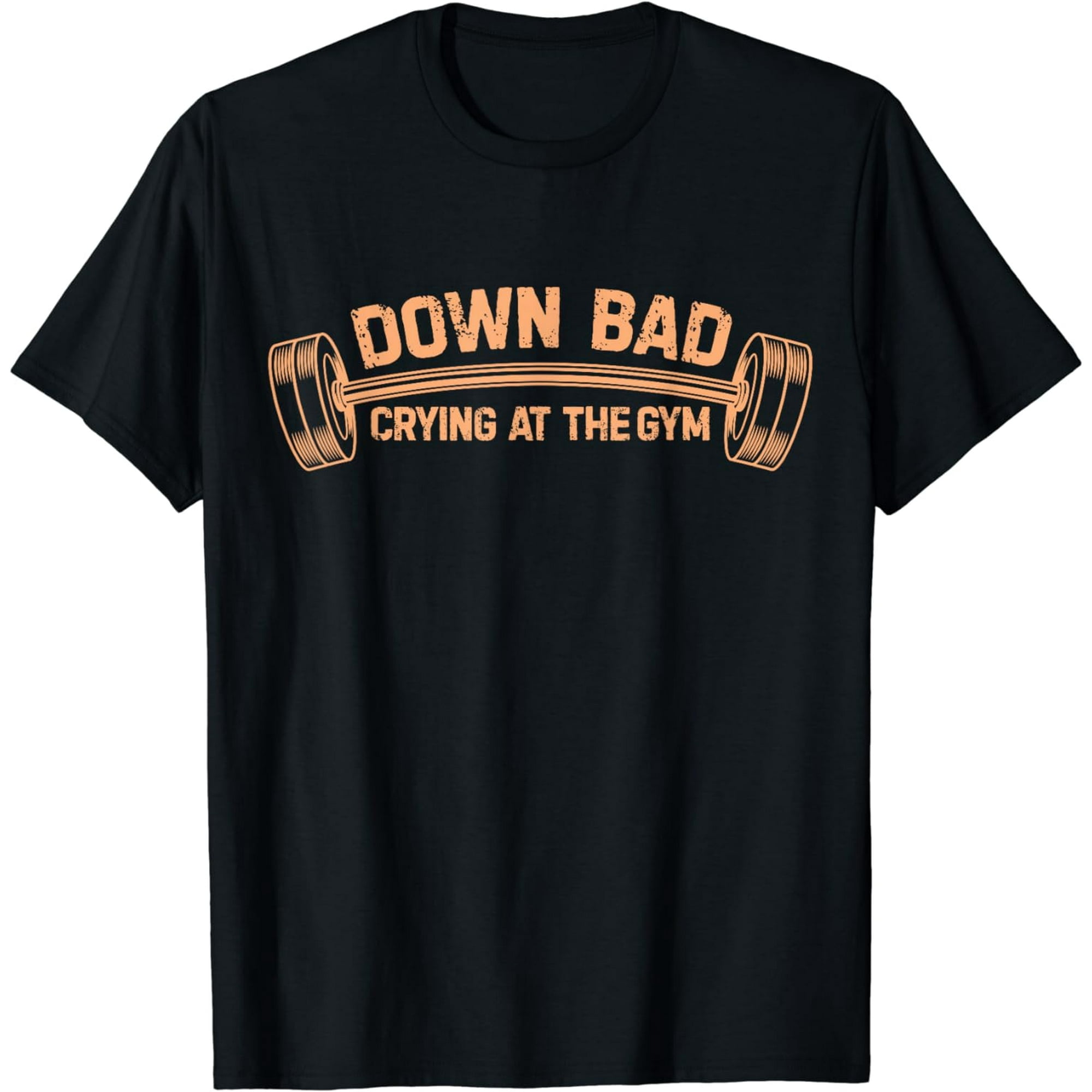 Down Bad Crying At The Gym pure cotton T-Shirt - Walmart.com