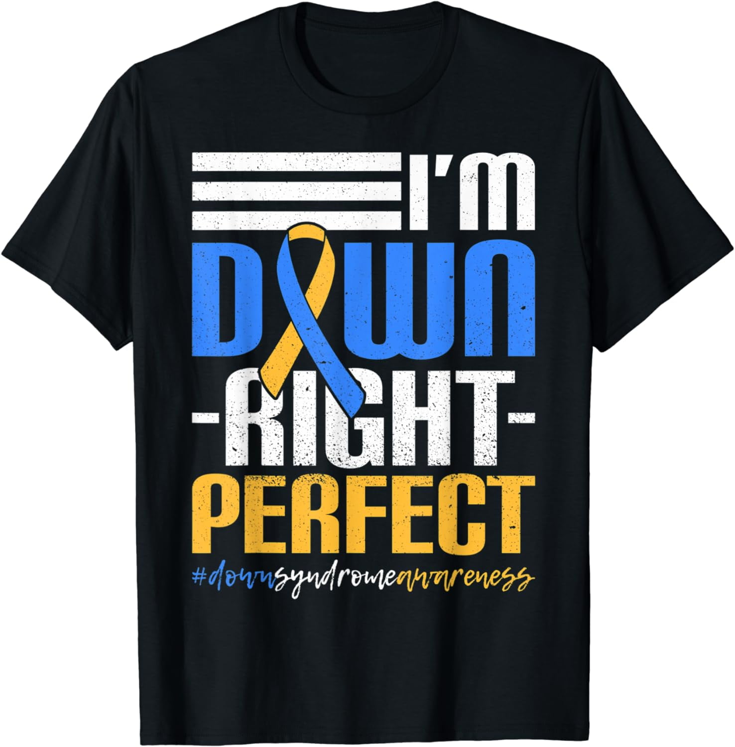 Down Syndrome Awareness I'm Down Right Perfect Down Syndrome T-Shirt ...