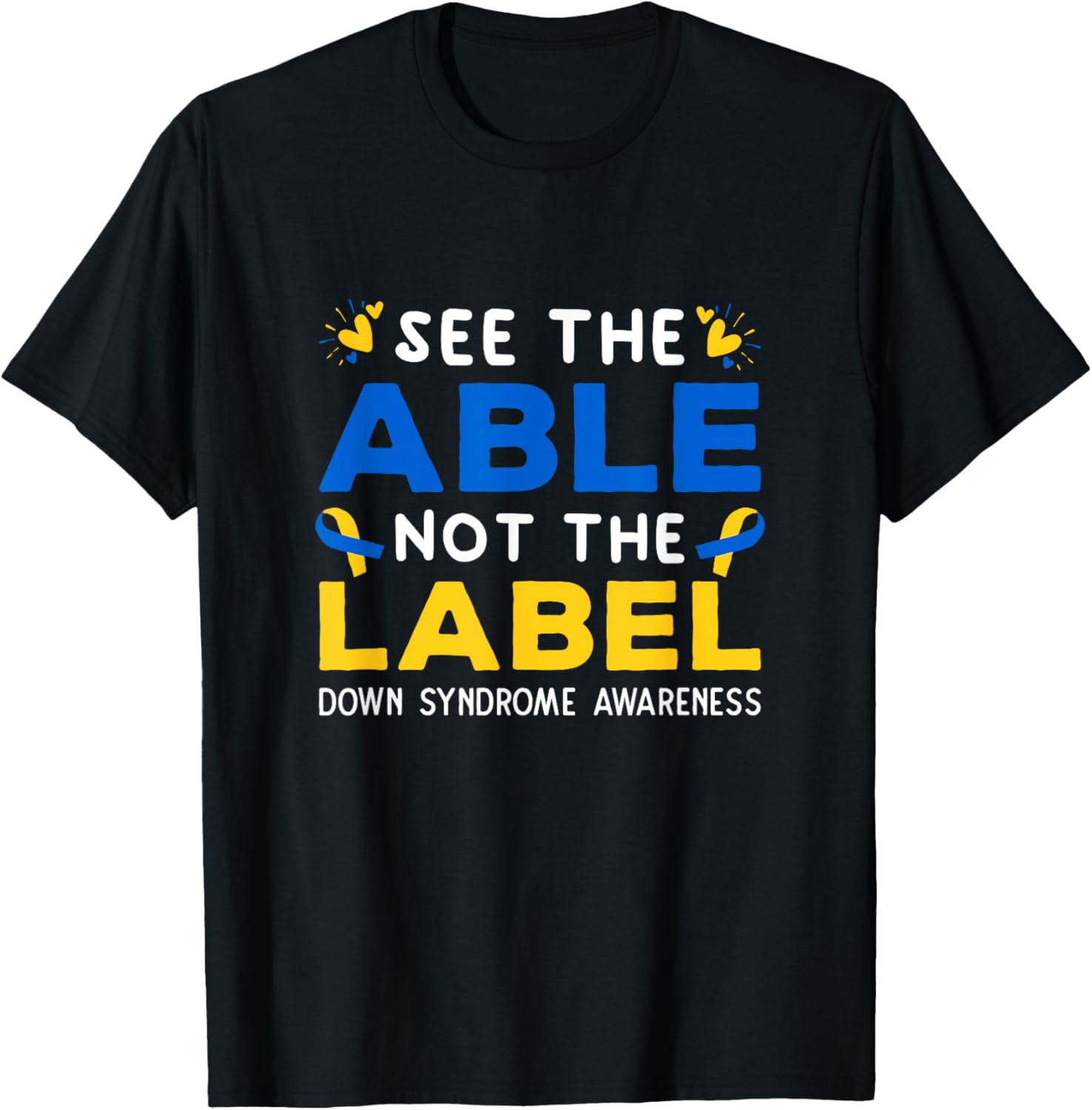 Down Syndrome Awareness See The Able Not The Label March 21 T-Shirt ...