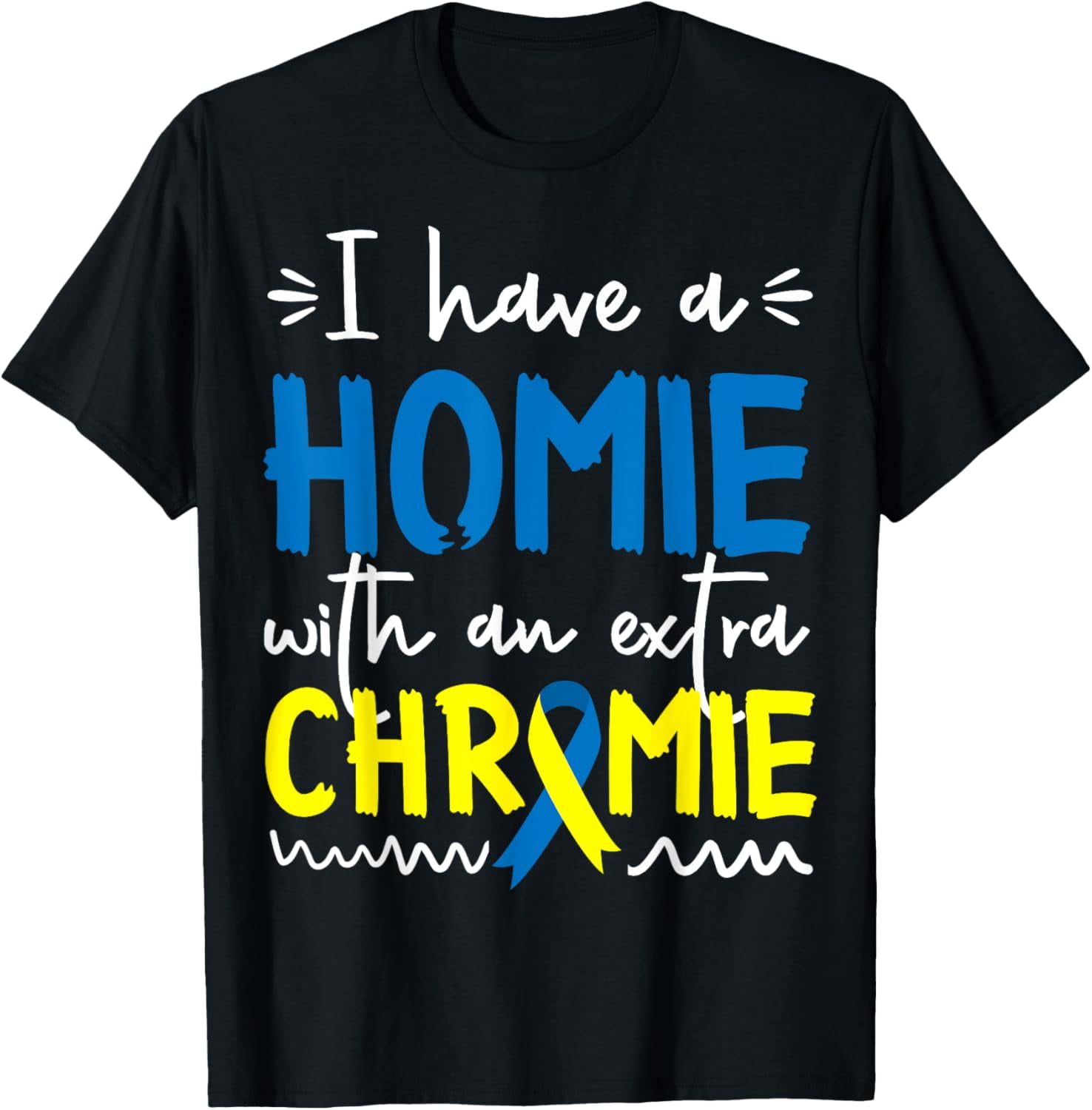 Down Syndrome Awareness Shirt For Friend Homie Down Syndrome T-Shirt ...