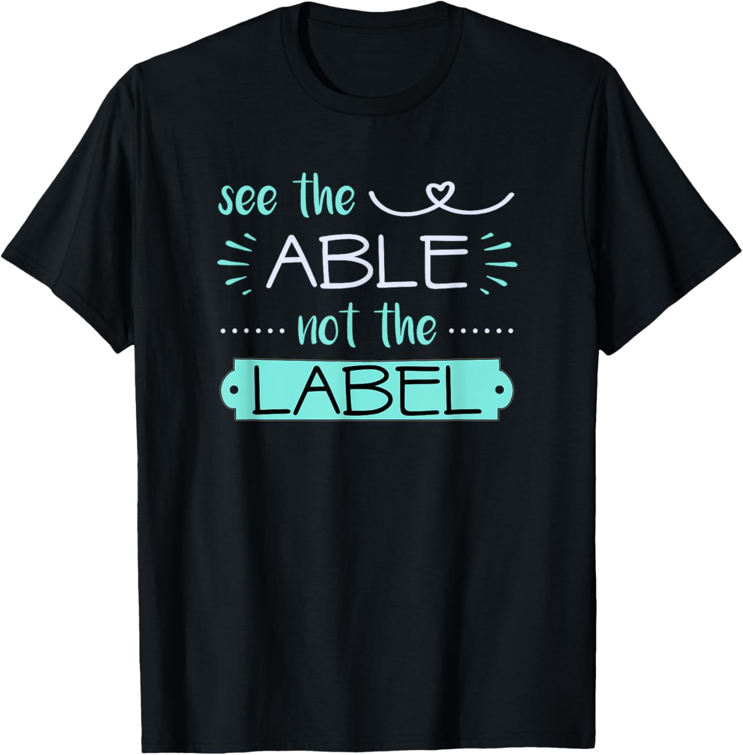 Down Syndrome See Able Not Label Special Support Needs T-Shirt ...