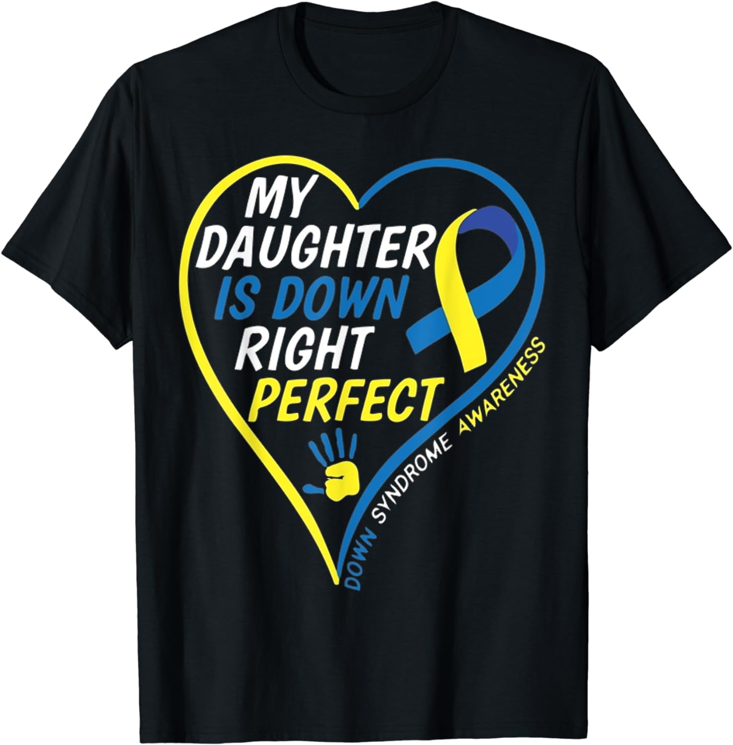 Down Syndrome T21 Ribbon My Daughter Is Down Right Perfect T-Shirt ...
