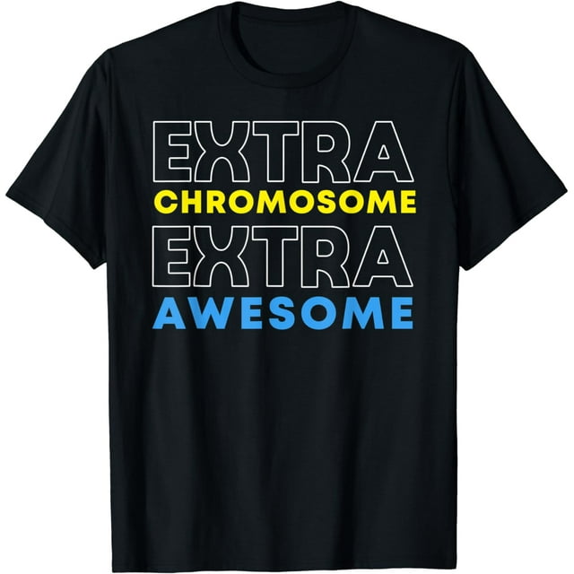 Down Syndrome Trisomy 21 Extra Chromosome Extra Awesome T-Shirt ...
