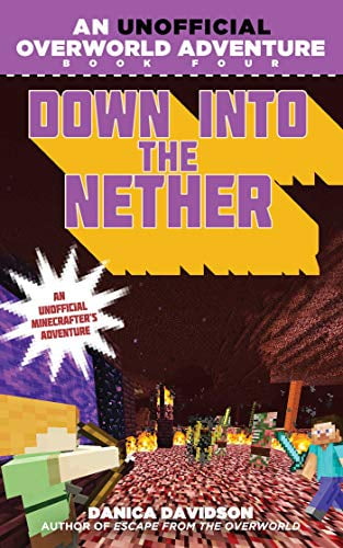 Pre-Owned Down into the Nether: An Unofficial Overworld Adventure, Book ...