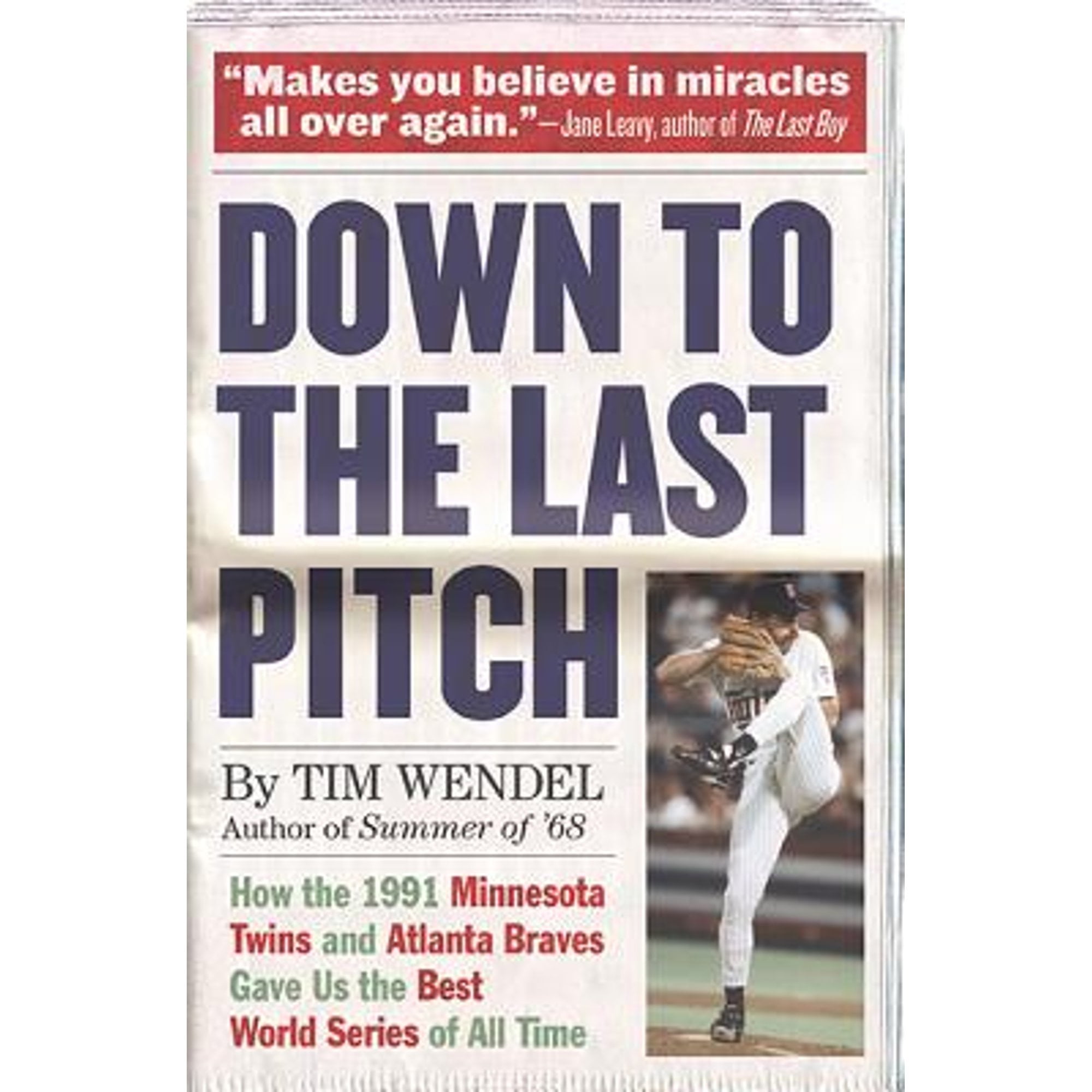 Pre-Owned Down to the Last Pitch: How the 1991 Minnesota Twins and Atlanta Braves Gave Us the ...