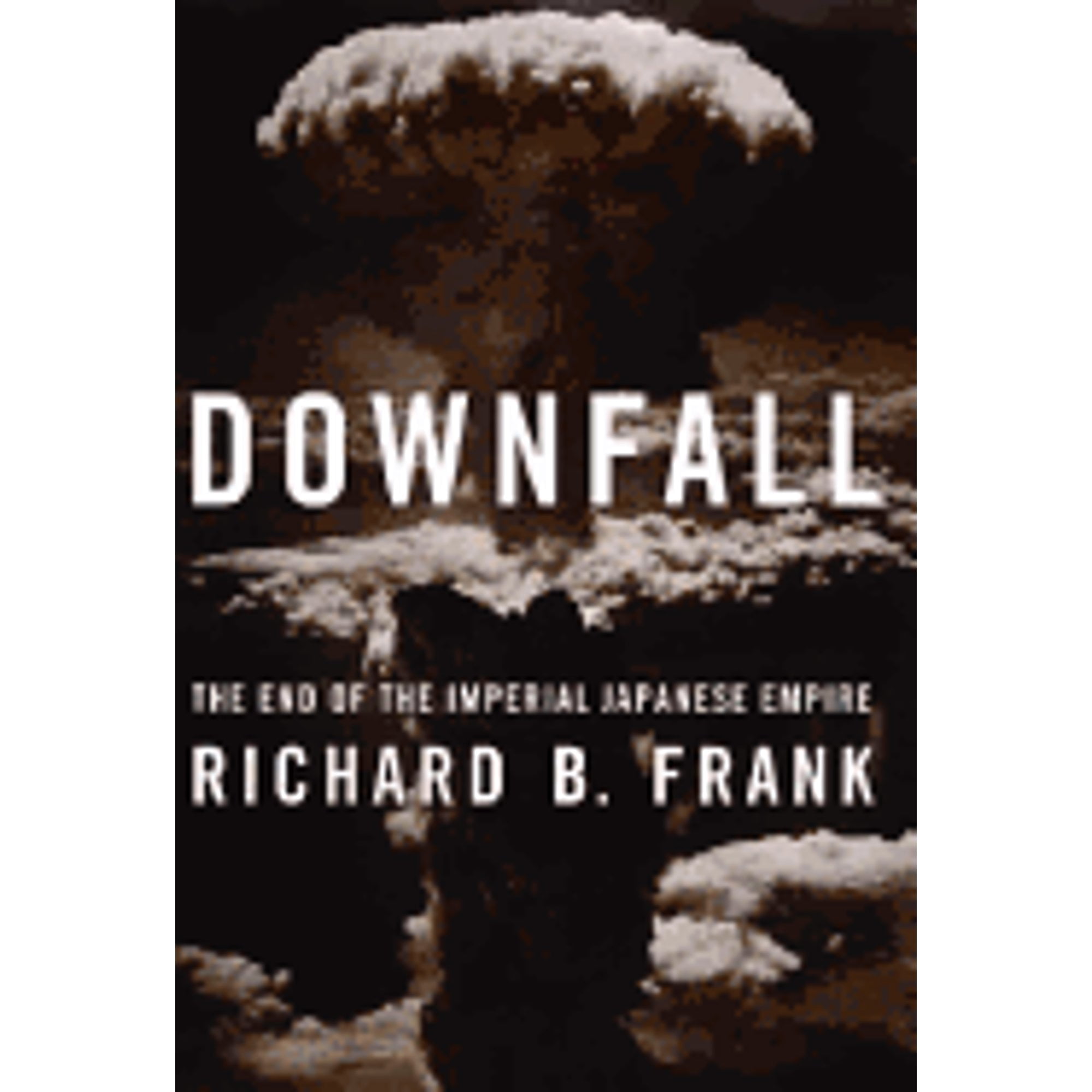 Pre-Owned Downfall: The End of the Imperial Japanese Empire (Hardcover ...