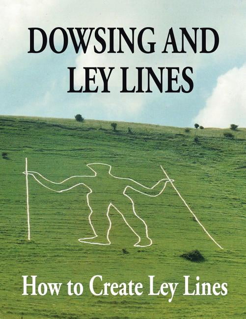 Dowsing and Ley Lines: How to Create Ley Lines (Paperback) - Walmart.com