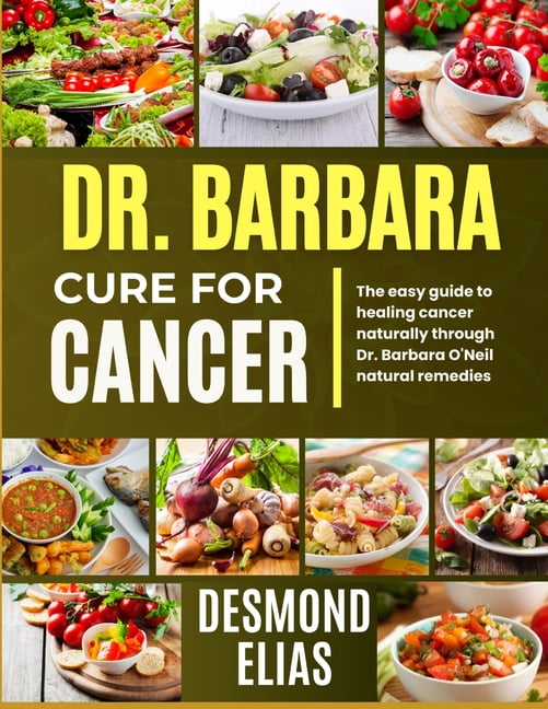 Dr. Barbara Cure for Cancer: The Easy Guide To Healing Cancer Naturally ...