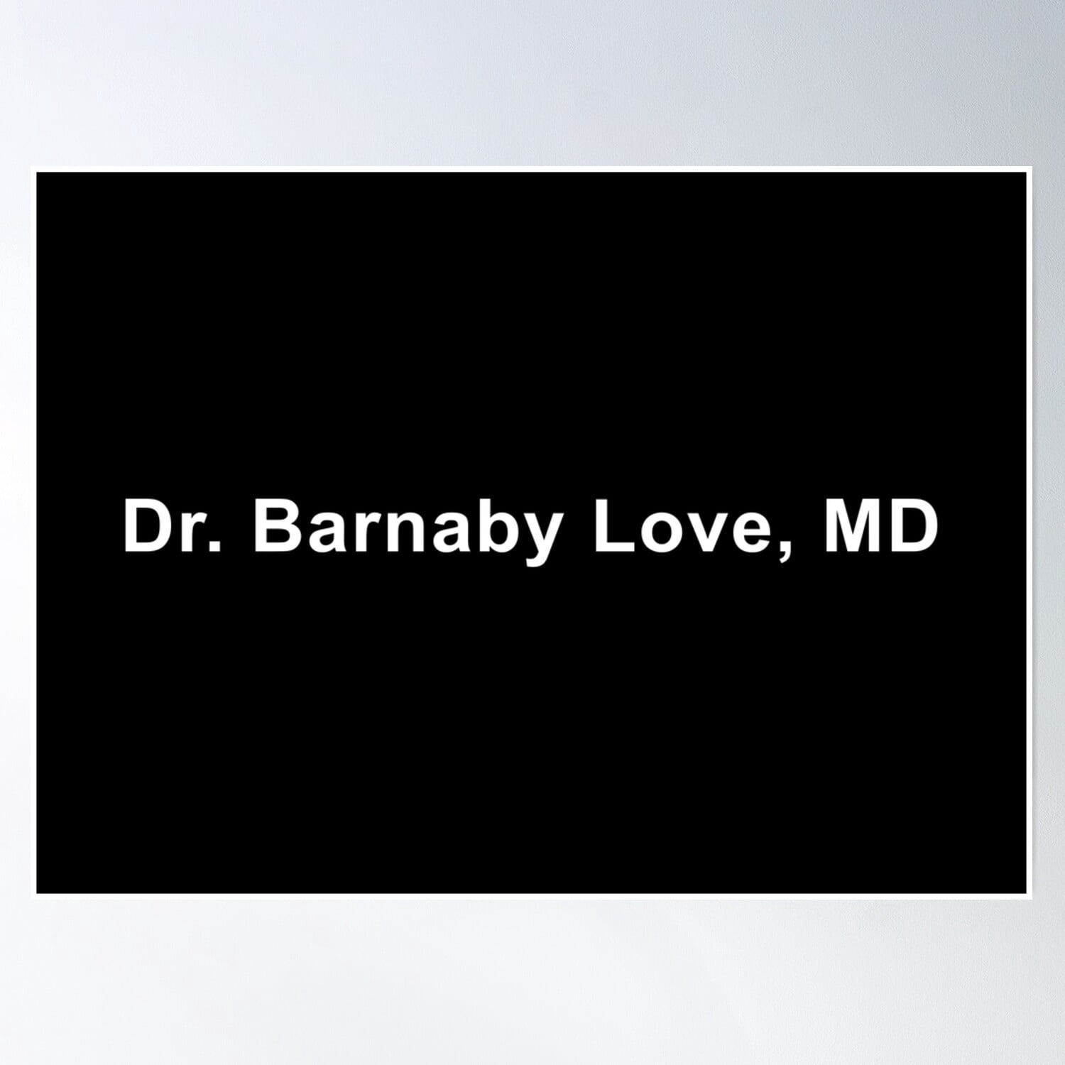 Dr. Barnaby Love, Md Poster Wall Art, Modern Wall Decor, 8x12 UNFRAMED ...