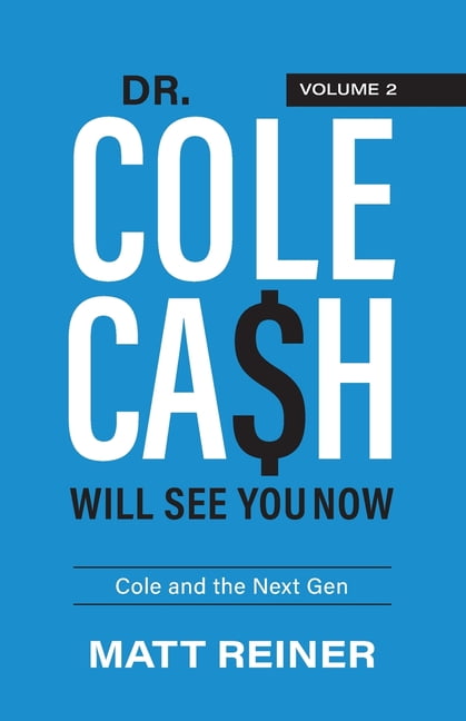 Dr. Cole Cash Will See You Now: Cole and the Next Gen (Paperback) by ...