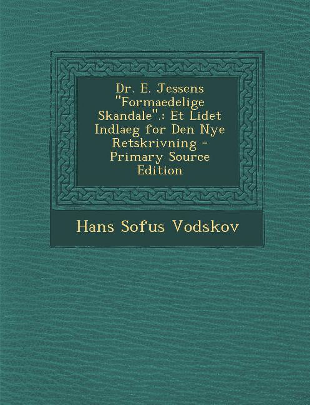 Dr. E. Jessens Formaedelige Skandale. : Et Lidet Indlaeg for Den Nye ...
