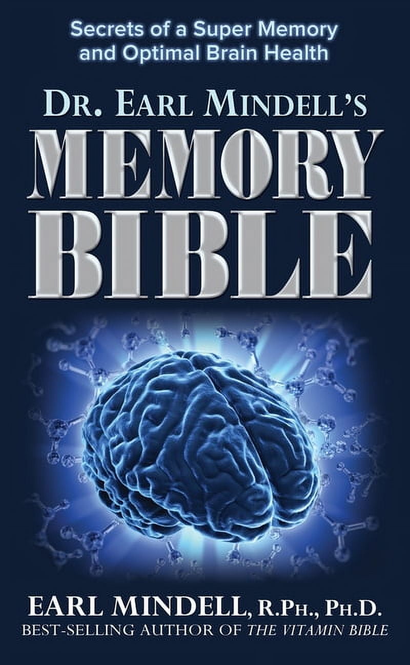 Dr. Earl Mindell's Memory Bible: Secrets of a Super Memory and Optimal ...