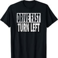 Dr Fast Turn Left - Funny Dirircle Track Racing Quote T-S1Hirt ...
