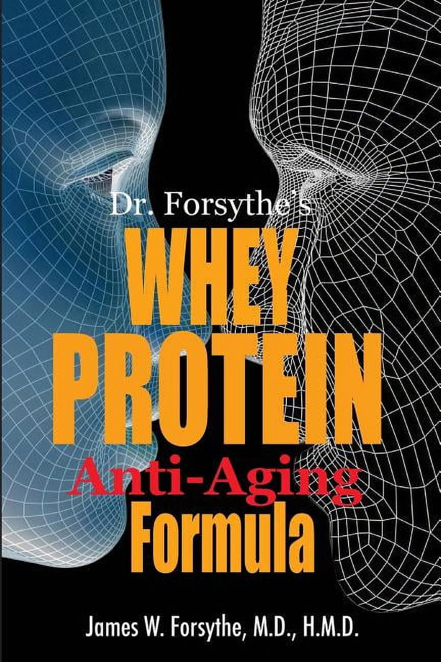 Dr. Forsythe's Whey Protein Anti-Aging Formula (Paperback) - Walmart.com