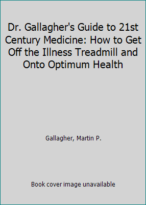 Pre-Owned Dr. Gallagher's Guide to 21st Century Medicine: How to Get ...
