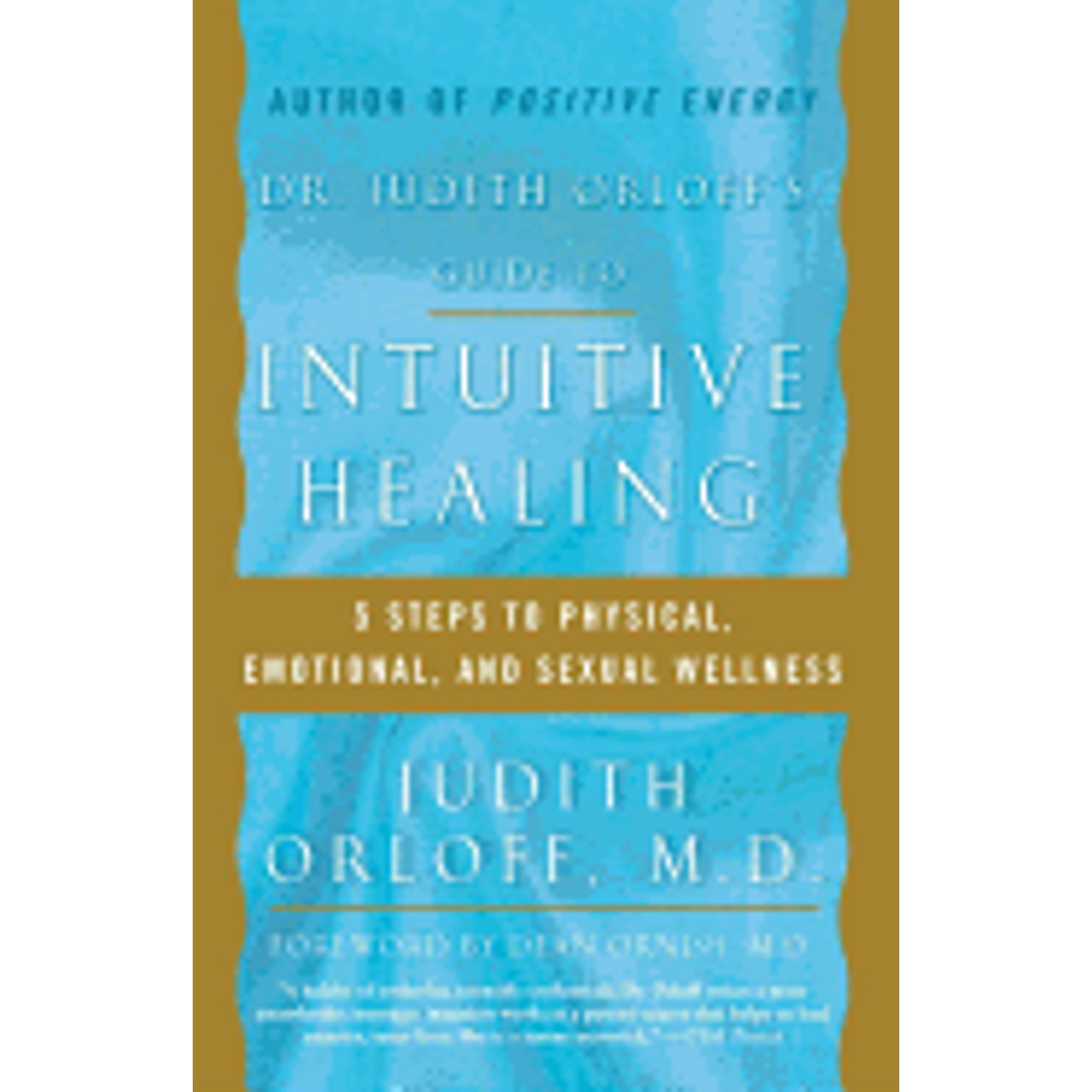Dr. Judith Orloff's Guide to Intuitive Healing: Five Steps to Physical ...