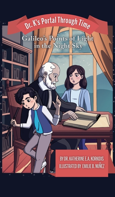 Dr. K's Portal Through Time Book 1 - Galileo's Points of Light in the ...