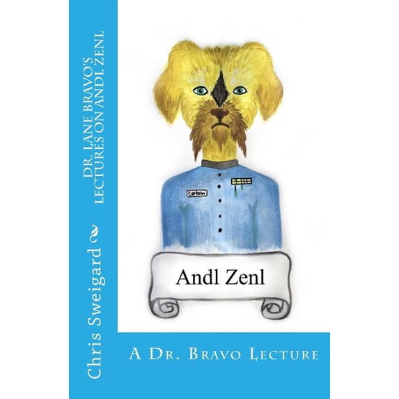 Dr. Lane Bravo's Lectures: Dr. Lane Bravo's Lectures on Andl Zenl ...