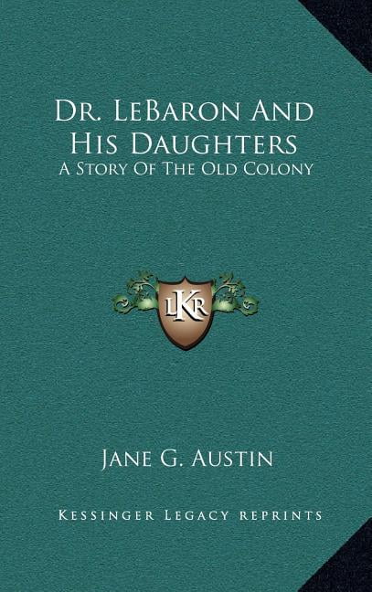 Dr. LeBaron And His Daughters: A Story Of The Old Colony (Hardcover ...